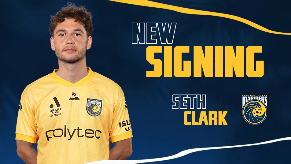Central Coast Mariners sign Seth Clark - Central Coast Mariners